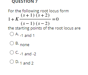 Solved QUESTION 7 For the following root locus form (s + 1) | Chegg.com