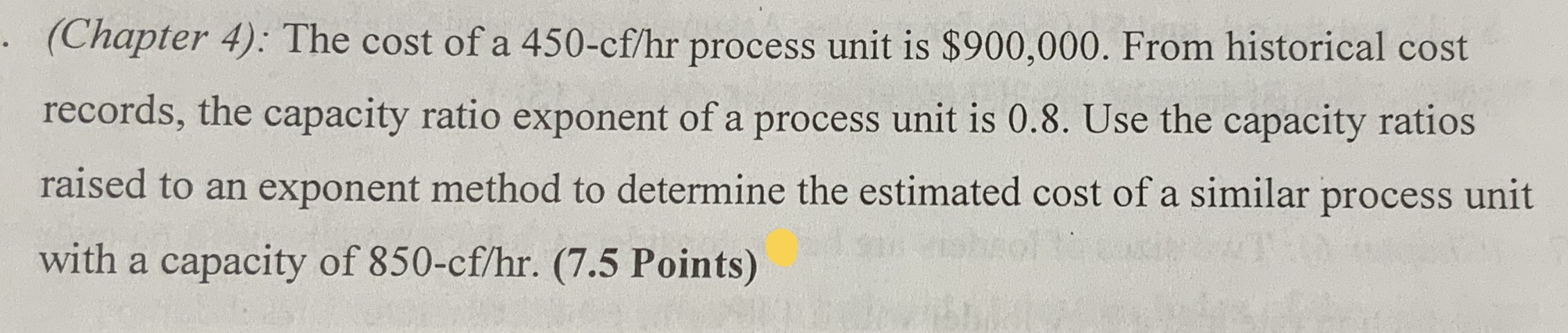Solved (Chapter 4): The cost of a 450−cf/hr process unit is | Chegg.com