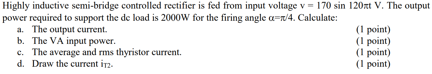 Solved Highly inductive semi-bridge controlled rectifier is | Chegg.com