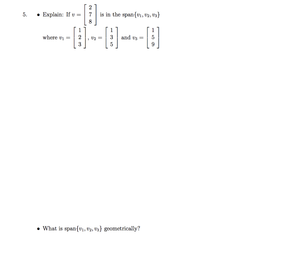 Solved 5. • Explain: If v= 2 7 8 ) is in the span{V1, V2, | Chegg.com