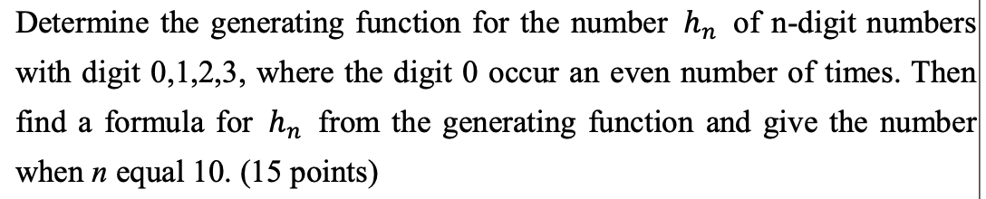 Solved Determine the generating function for the number hn | Chegg.com