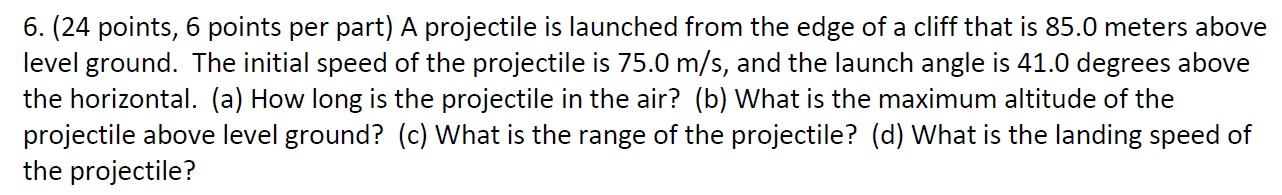 Solved 6. (24 points, 6 points per part) A projectile is | Chegg.com