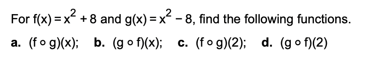 Solved For f(x)=x2+8 ﻿and g(x)=x2-8, ﻿find the following | Chegg.com