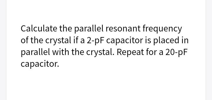 Solved Calculate the parallel resonant frequency of the | Chegg.com