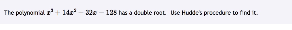 Solved The polynomial x3+14x2+32x-128 ﻿has a double root. | Chegg.com