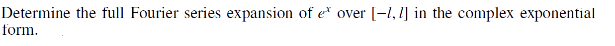 Solved Determine the full Fourier series expansion of ex | Chegg.com