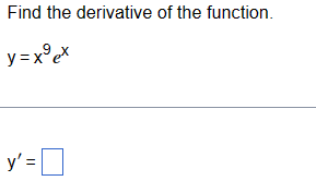 Solved Find the derivative of the function. y=x9ex y′=Find | Chegg.com