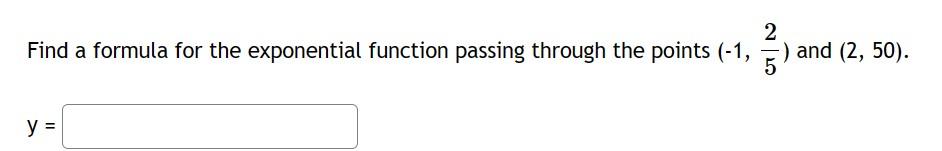 Solved Find a formula for the exponential function passing | Chegg.com