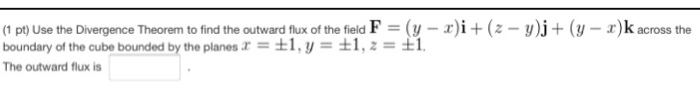 Solved (1 pt) Use the Divergence Theorem to find the outward | Chegg.com