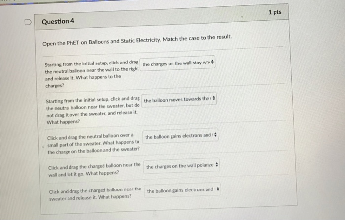 Solved D | Question 4 1 pts Open the PhET on Balloons and | Chegg.com