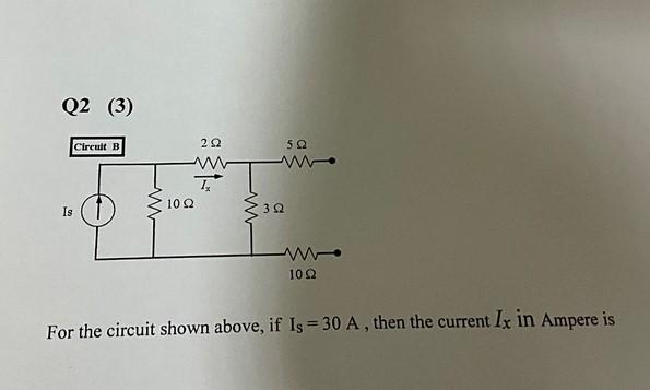 Solved For the circuit shown above, if IS=30 A, then the | Chegg.com