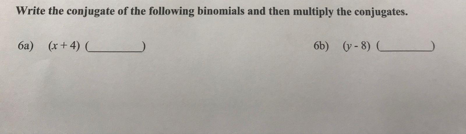 Solved Write the conjugate of the following binomials and | Chegg.com