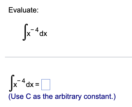 Solved Evaluate: ∫x−4dx ∫x−4dx= (Use C as the arbitrary | Chegg.com