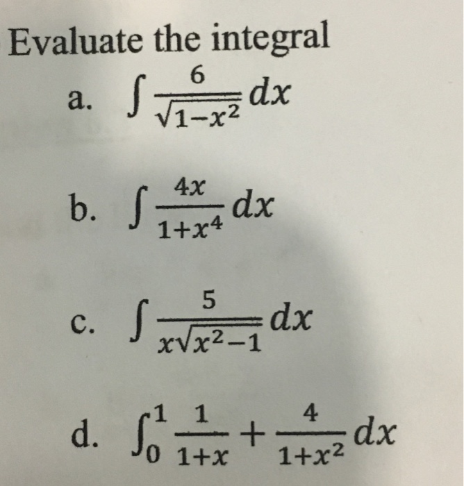 Solved Evaluate The Integral 6 V1 X2 4x Dx 1 X4 5 C Dx