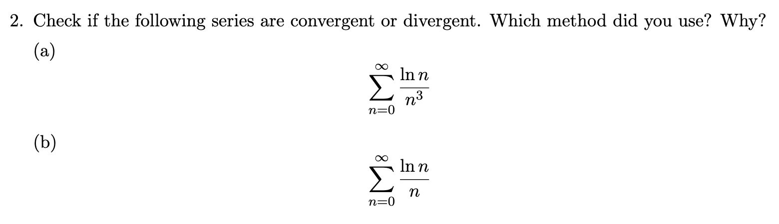 Solved 2. Check if the following series are convergent or | Chegg.com