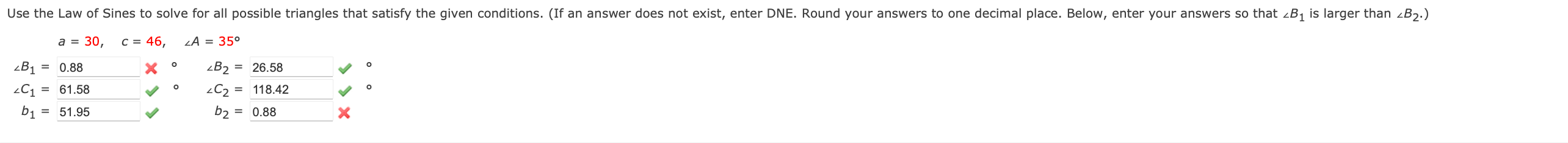 Solved a=30,c=46,∠A=35∘∠B1∠C1b1==61.58=51.95∘∠C2b2∘=118.42=0 | Chegg.com