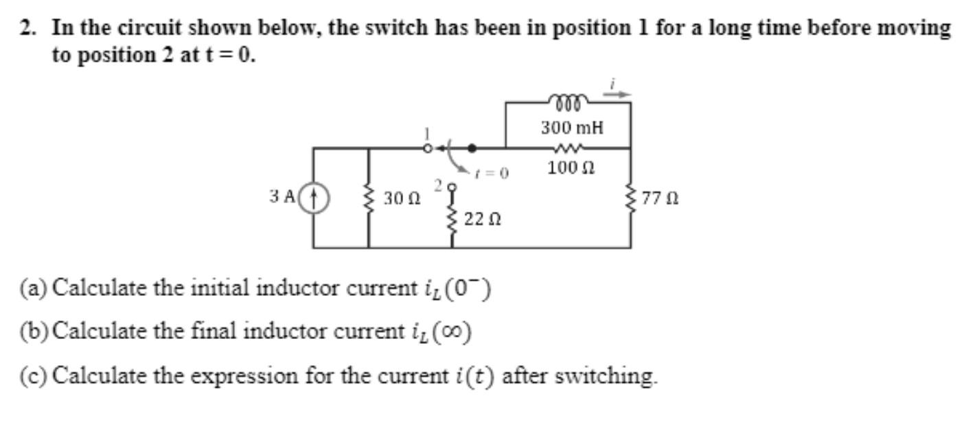 Solved 2. In the circuit shown below, the switch has been in | Chegg.com