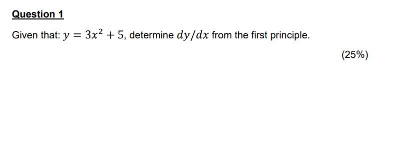 Solved Question 1 Given that: y = 3x2 + 5, determine dy/dx | Chegg.com
