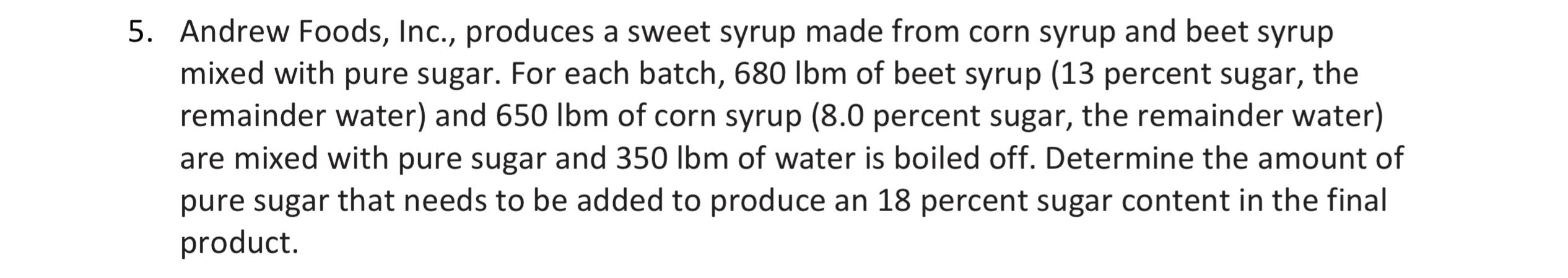 Solved 5. Andrew Foods, Inc., produces a sweet syrup made | Chegg.com