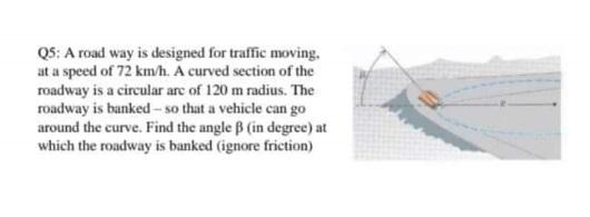 Solved Q5: A road way is designed for traffic moving. at a | Chegg.com