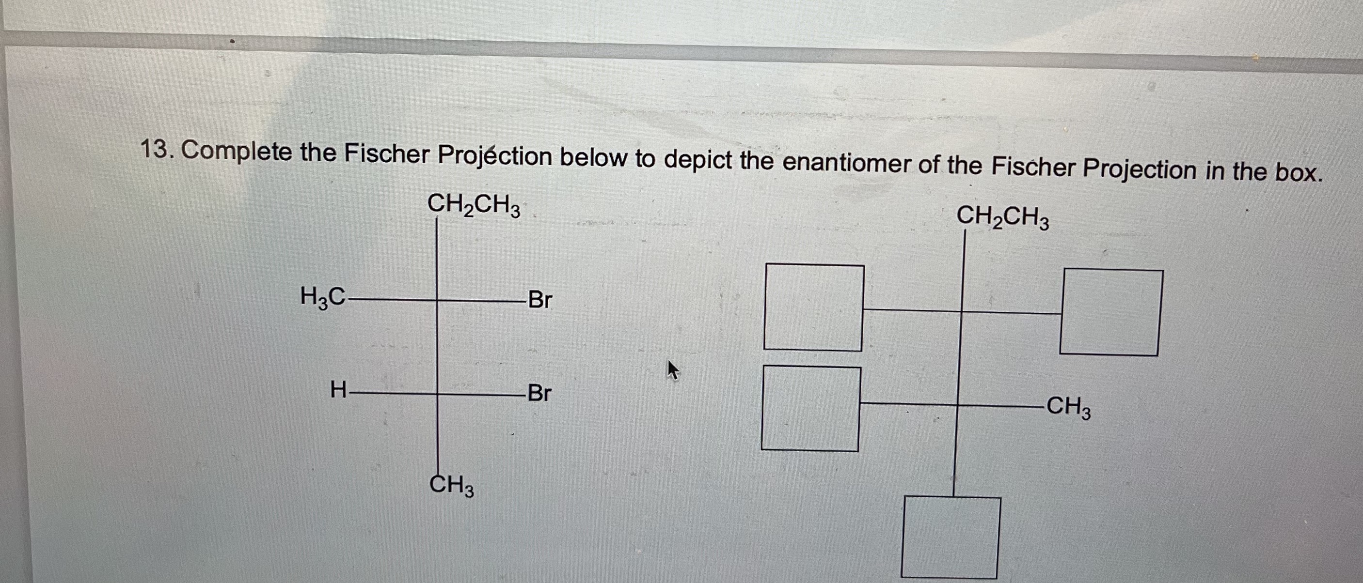 Solved Complete the Fischer Projection below to depict the | Chegg.com