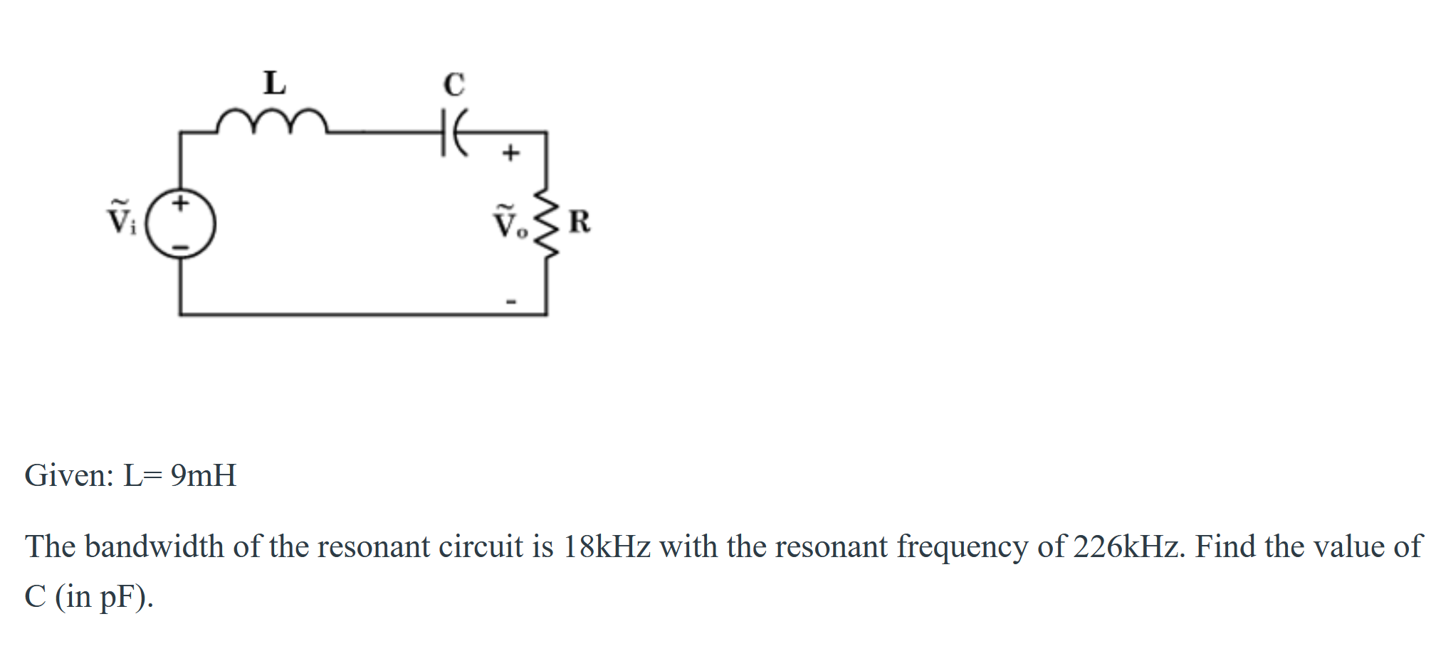 Solved Given: L=9mH The bandwidth of the resonant circuit is | Chegg.com
