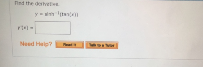 Solved Find the derivative. y = sinh-1(tan(x)) y (x) Need | Chegg.com