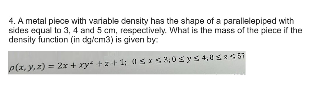 Solved 4. A metal piece with variable density has the shape | Chegg.com