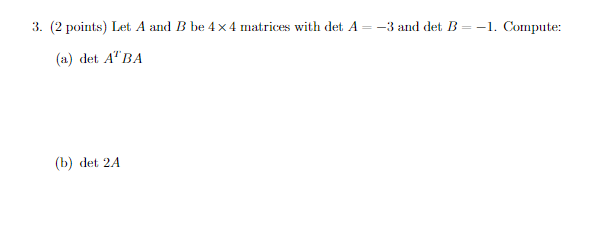 Solved 3. (2 points) Let A and B be 4 x 4 matrices with det | Chegg.com