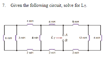 Solved 7. Given the following circuit, solve for LT. | Chegg.com