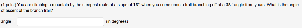 Solved ( 1 ﻿point) ﻿You are climbing a mountain by the | Chegg.com