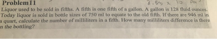 Solved Problem11 Liquor used to be sold in fifths. A fifth | Chegg.com
