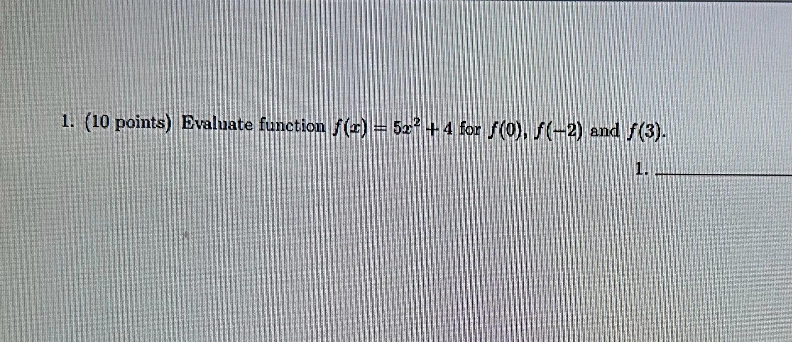 Solved Evaluate function f(x)=5x2+4 ﻿for f(0),f(-2) ﻿and | Chegg.com