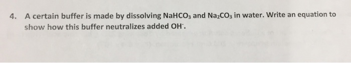 Solved A certain buffer is made by dissolving NaHCO3 and Na | Chegg.com