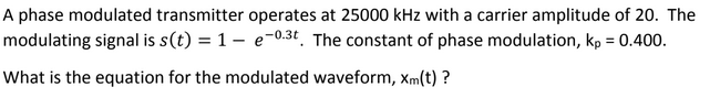 Solved A phase modulated transmitter operates at 25000 kHz | Chegg.com