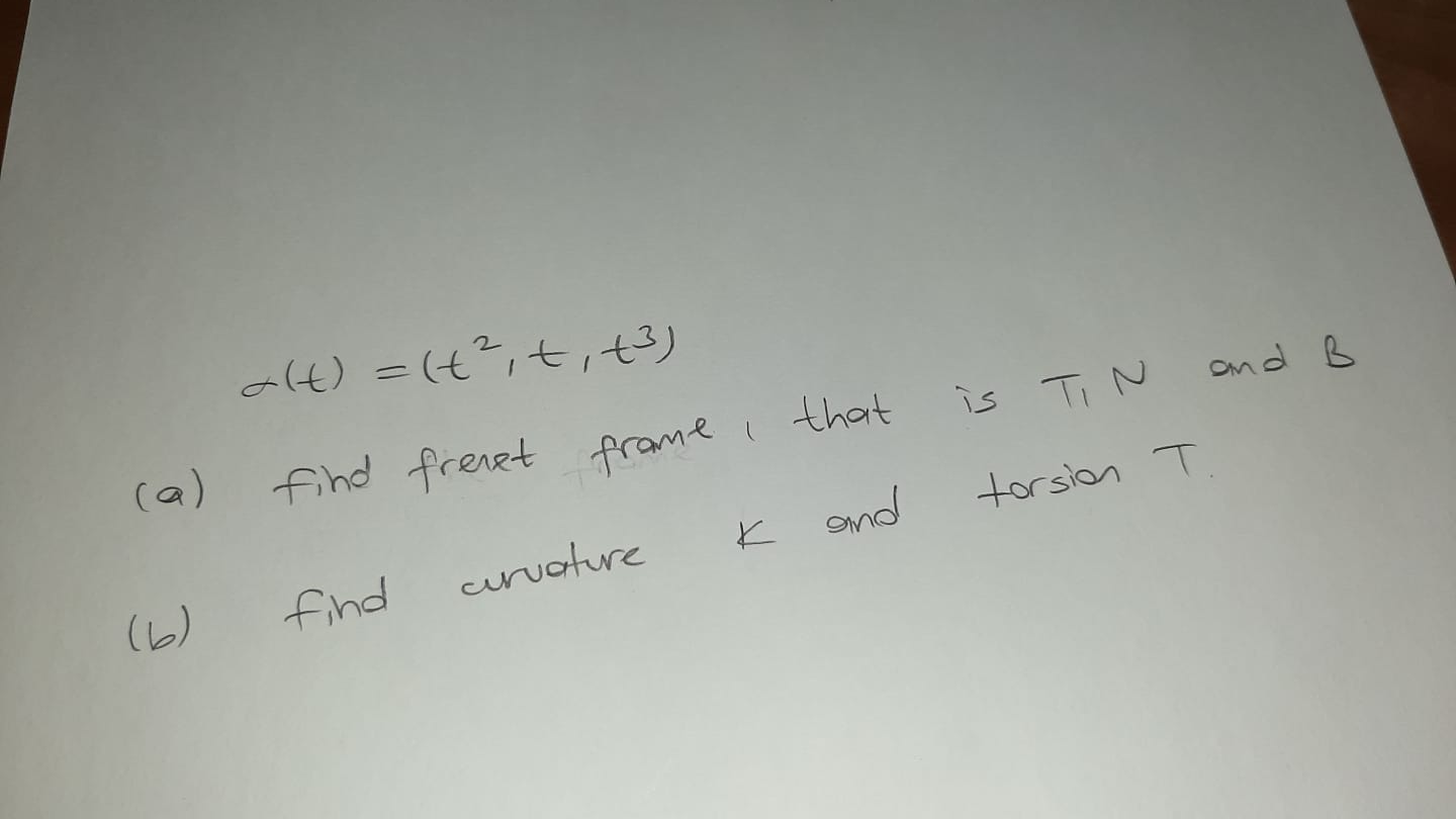 Solved and B alt) =(+², t, t3) find frenet frame i that (a) | Chegg.com