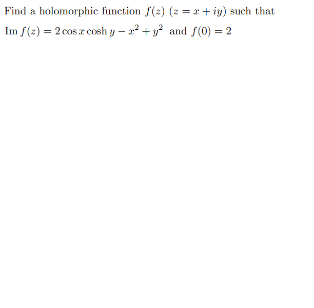 Solved Find a holomorphic function f(z)(z=x+iy) such that | Chegg.com