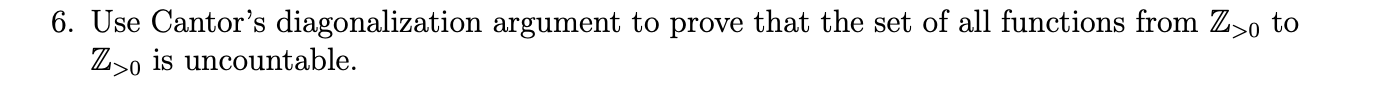 Solved 6. Use Cantor's diagonalization argument to prove | Chegg.com