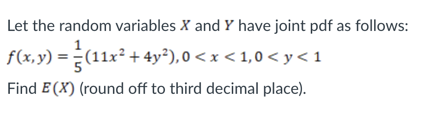 Solved Let the random variables X and Y have joint pdf as | Chegg.com