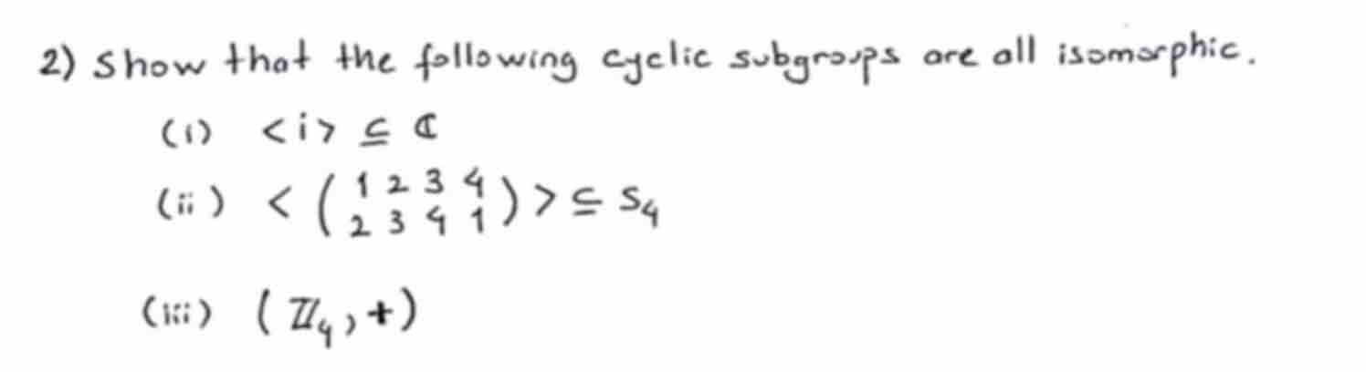 Solved Show that the following cyclic subgrosps are all | Chegg.com