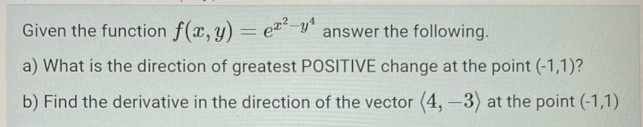 Solved Given the function f(x,y)=ex2−y4 answer the | Chegg.com