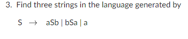 Solved 3. Find three strings in the language generated by | Chegg.com