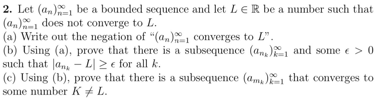Solved 2. Let (an)n=1∞ be a bounded sequence and let L∈R be | Chegg.com