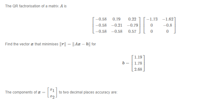 Solved The QR factrorisation of a matrix A is [-0.58 0.79 | Chegg.com