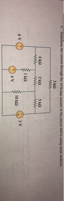 Solved 3. Determine the current through the 10 Kohm resistor | Chegg.com