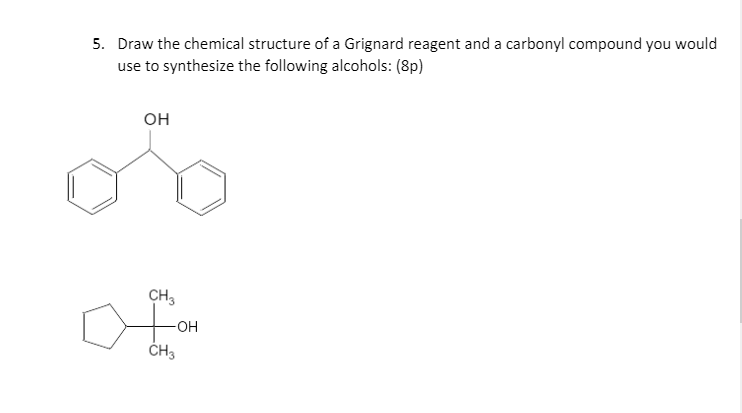 Solved 5. Draw the chemical structure of a Grignard reagent | Chegg.com