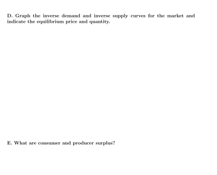 Solved D. Graph the inverse demand and inverse supply curves | Chegg.com