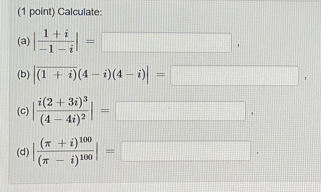 Solved (1 point) Calculate: (a) ∣∣−1−i1+i∣∣= (b) | Chegg.com