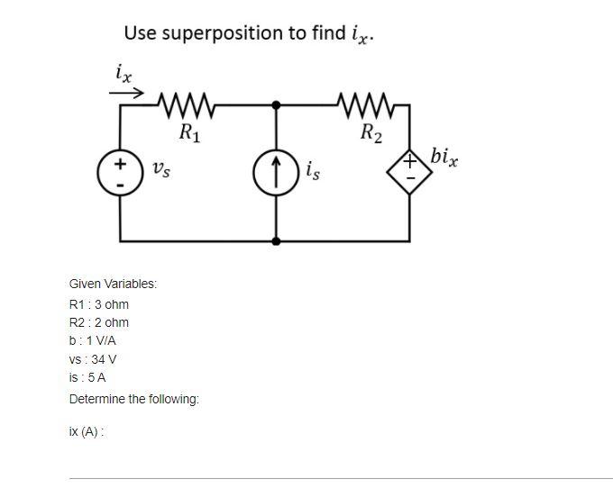 Solved Use superposition to find ix. ix WW w WWW R1 R2 bix + | Chegg.com