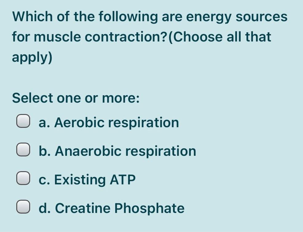 Solved Which of the following are energy sources for muscle | Chegg.com